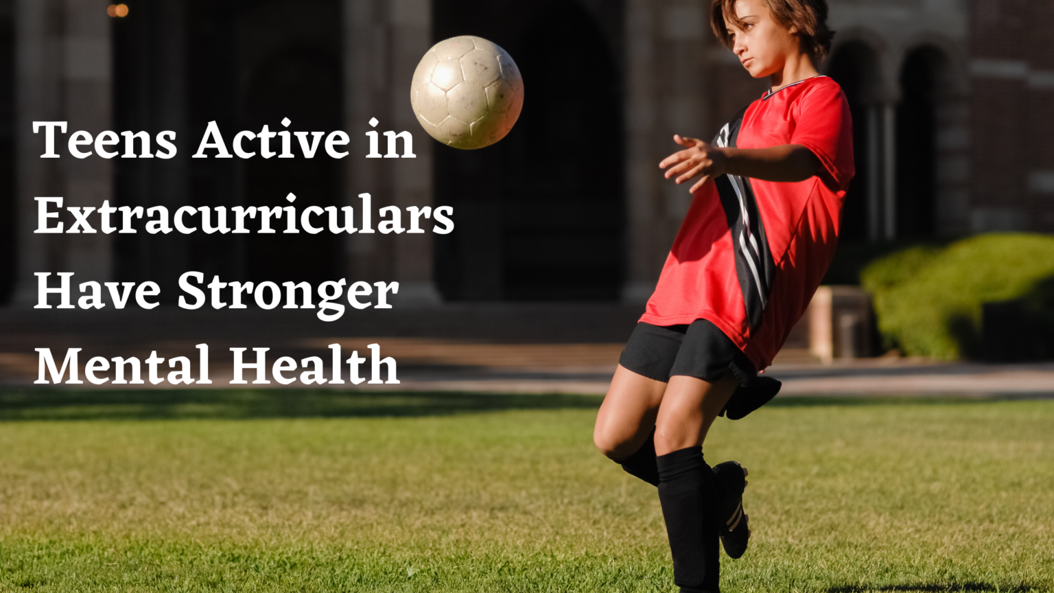 Teens Active in Extracurriculars Have Stronger Mental Health ...