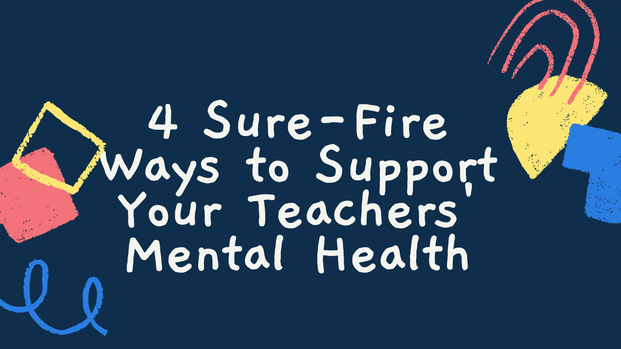 4 Sure-Fire Ways to Support Your Teachers' Mental Health - Mantachie ...